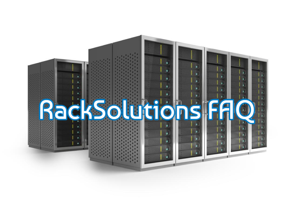 Frequently Asked Questions at RackSolutions