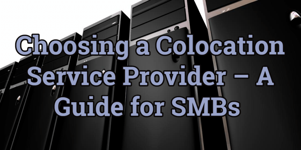 A Guide for SMBs: Choosing a Colocation Service Provider