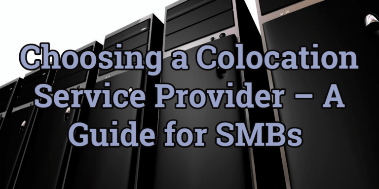 A Guide for SMBs: Choosing a Colocation Service Provider