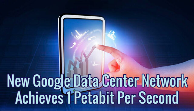 1 Petabit Per Second Achevied at New Google Data Center