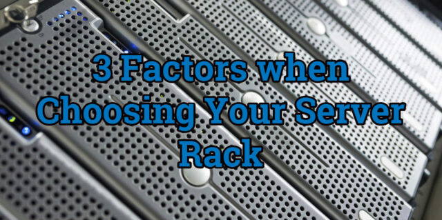 3 Factors of Choosing Your Server Rack - RackSolutions