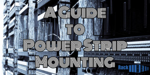 A Guide to Powerstrip Mounting - RackSolutions